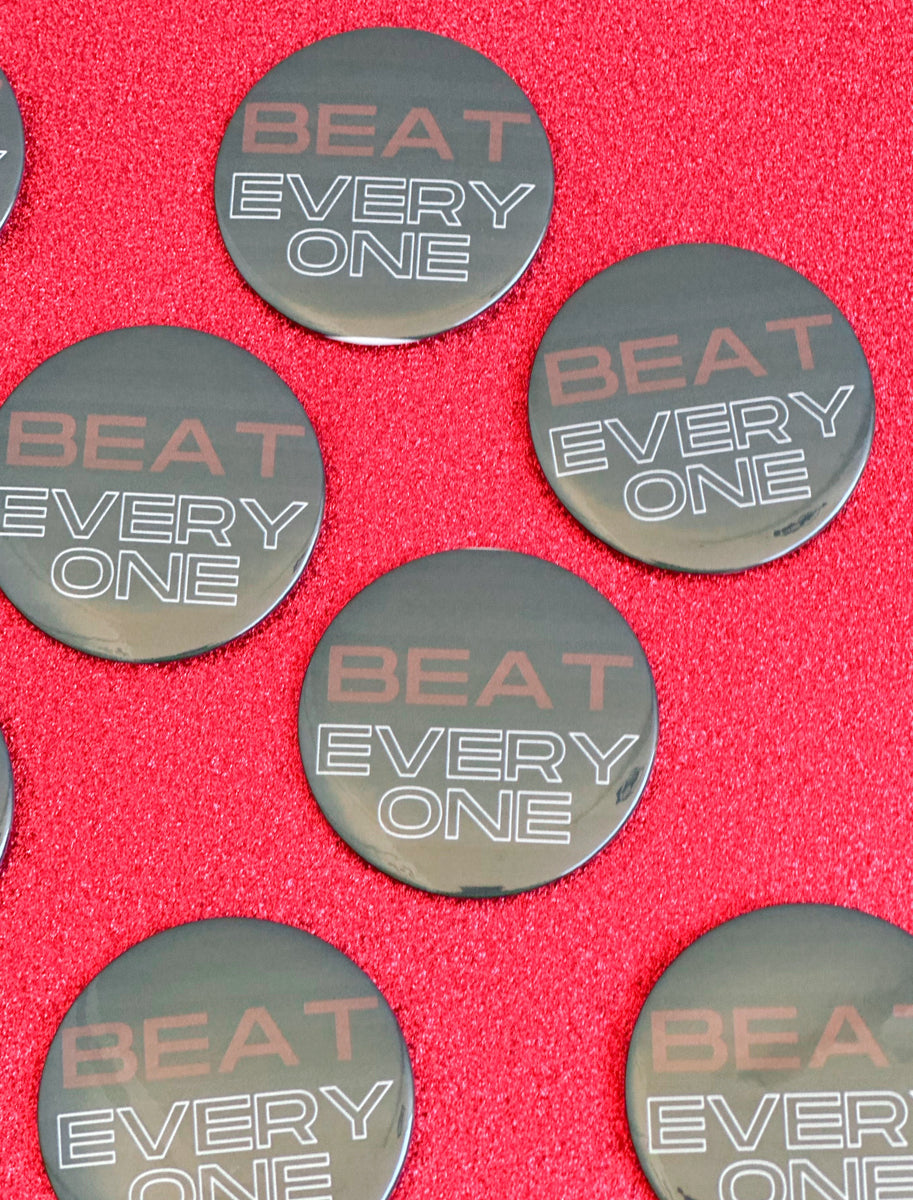 BEAT EVERYONE BUTTON – Leigh + Letters